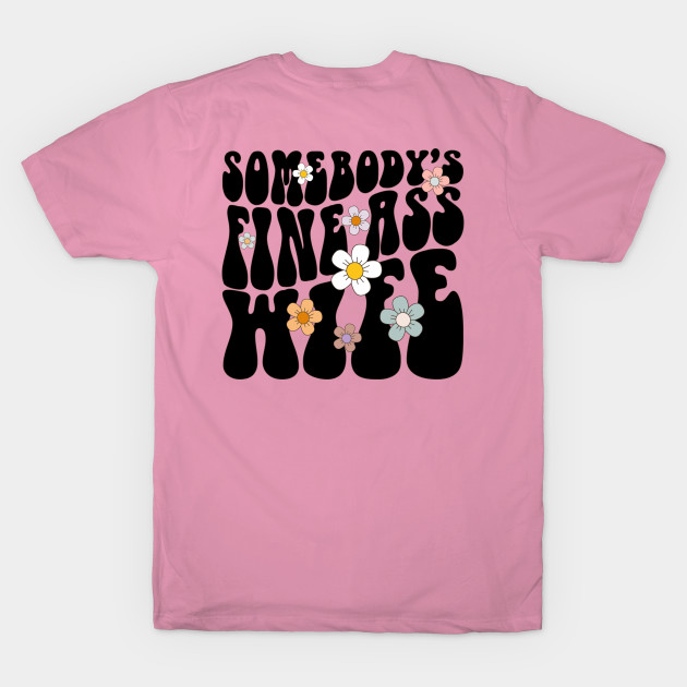 Somebodys Fine Ass Wife Funny Wife Retro Groovy Somebodys Fine Ass Wife T Shirt Teepublic
